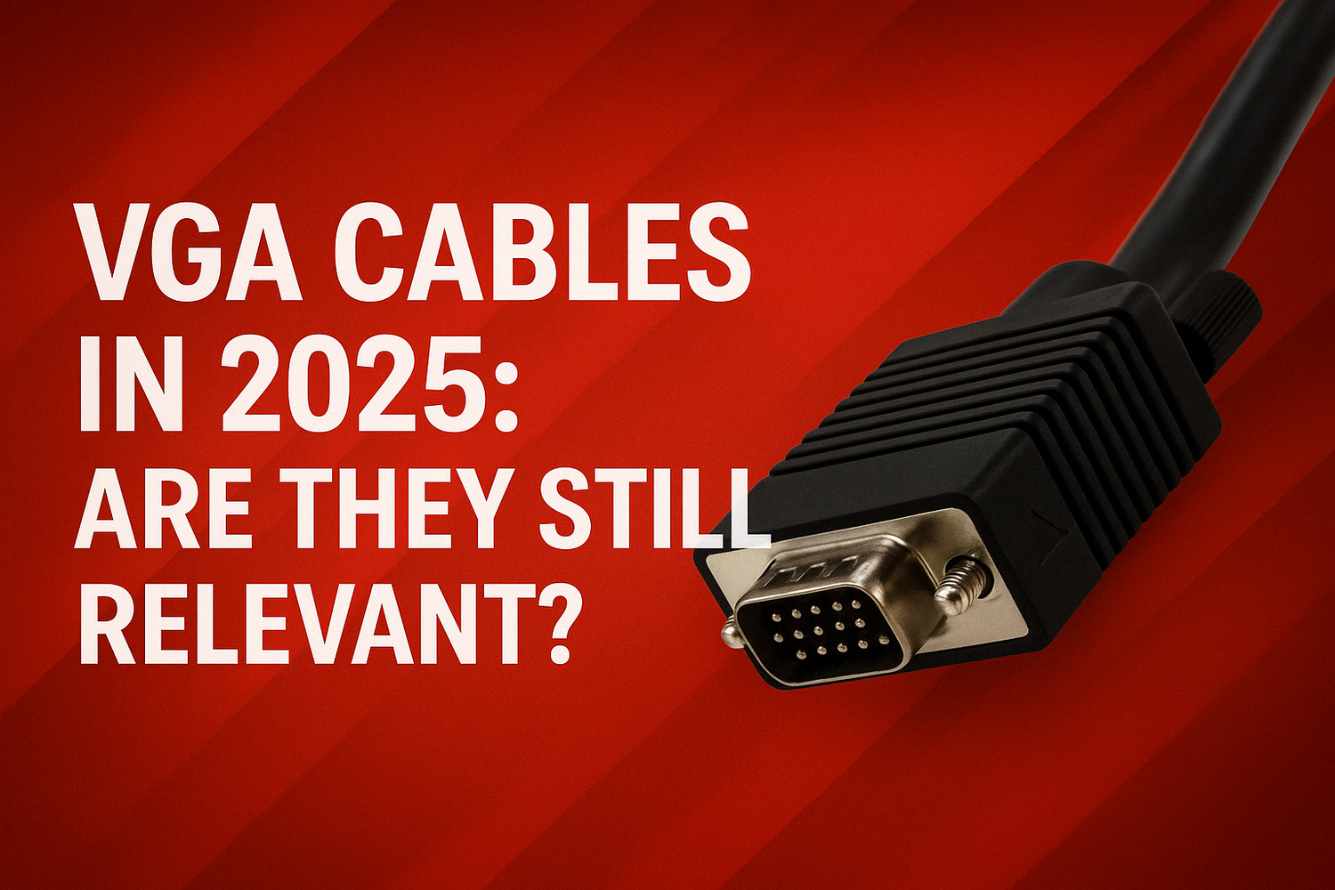 VGA Cables in 2025: Are They Still Relevant? – 4XEM