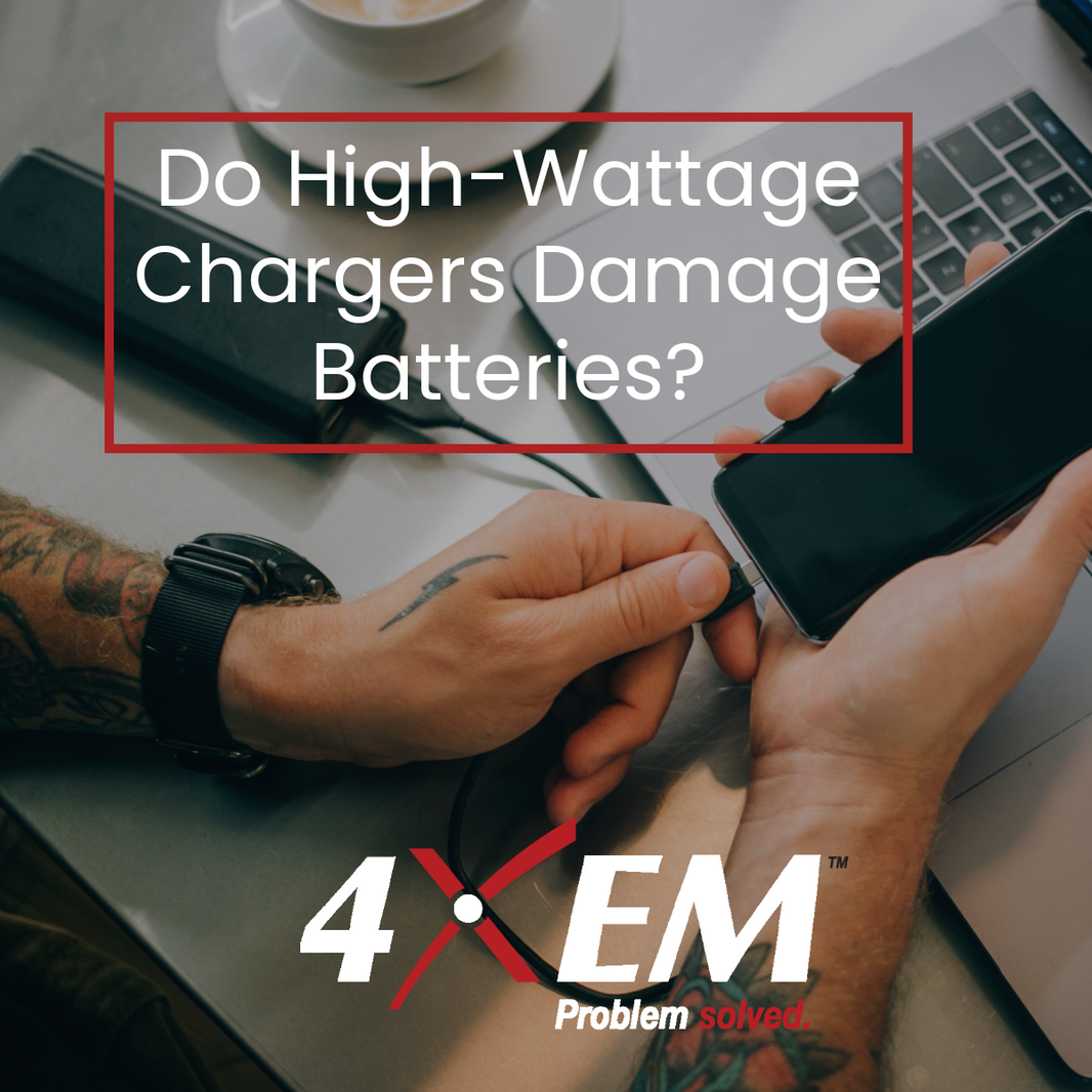 Do High-Wattage Chargers Damage Batteries? – 4XEM