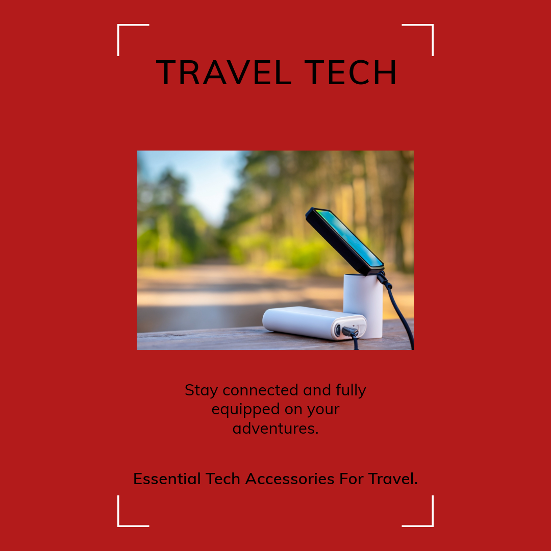 Travel Smart: 5 Essential Tech Accessories for Adventures