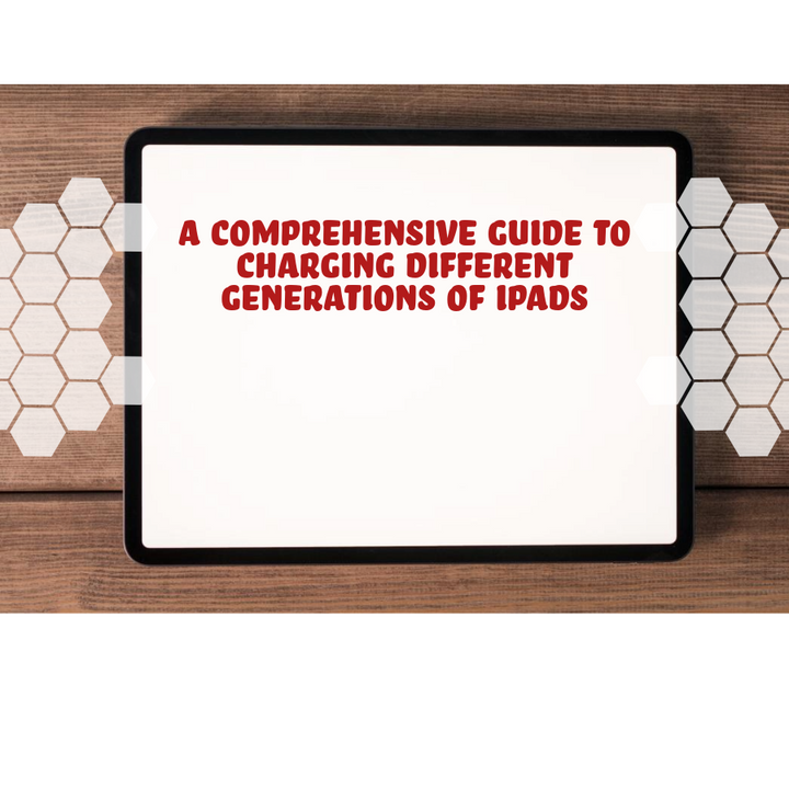 Charging iPads: A Guide for All Generations